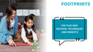 The Play-Way Method; Techniques and Benefits - Footprints