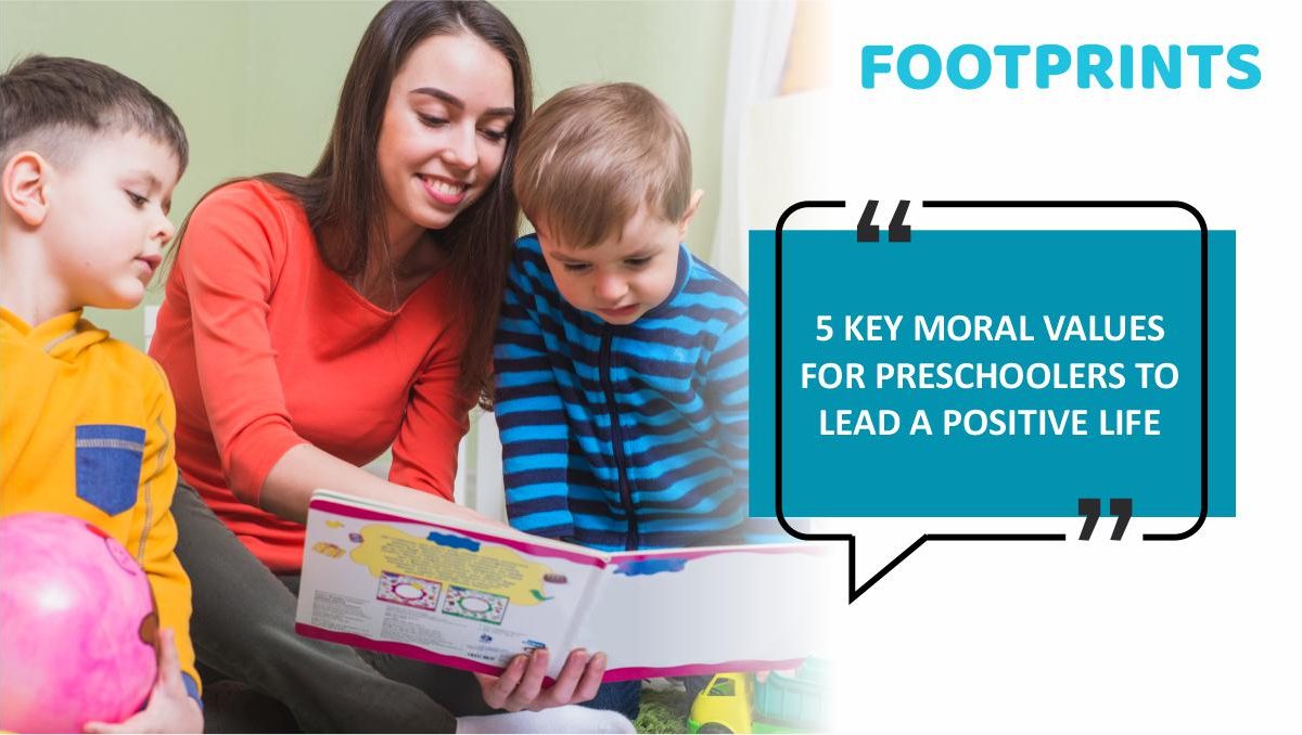 Building Moral Values in Preschoolers to Lead a Positive Life